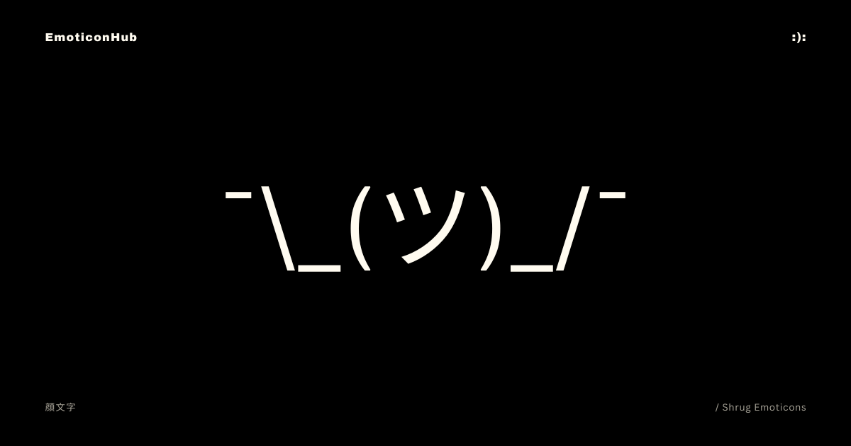 Shrug Emoticons | ¯_(ツ)_/¯ | Copy and Paste - Emoticon Hub